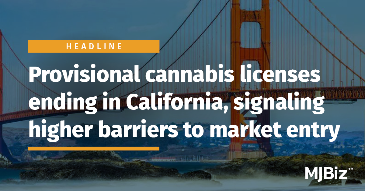 Provisional cannabis licenses ending in California, signaling higher ...