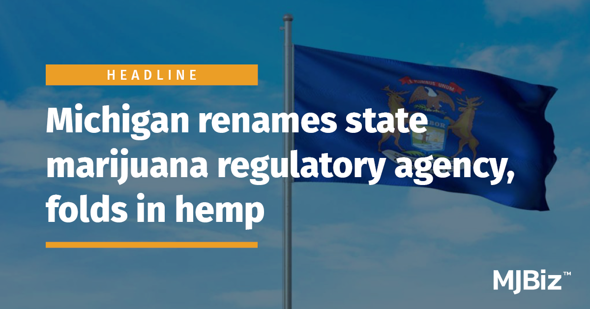 Michigan renames state marijuana regulatory agency, folds in hemp