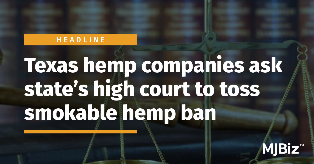 Texas hemp companies ask state's high court to toss smokable hemp ban