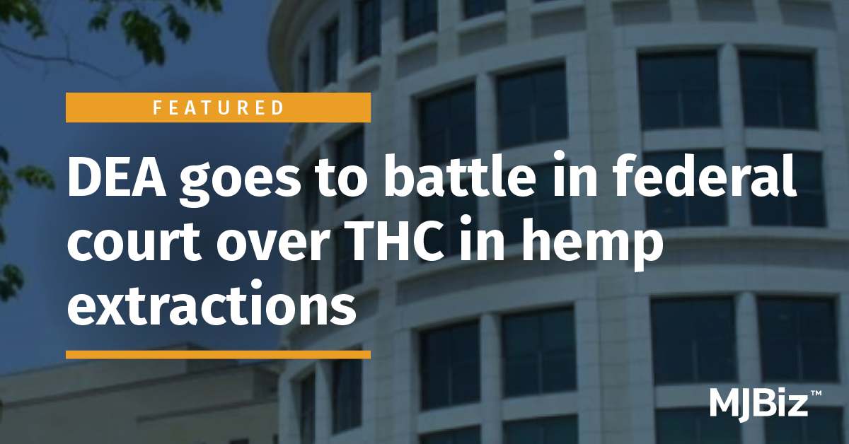 DEA goes to battle in federal court over THC in hemp extractions