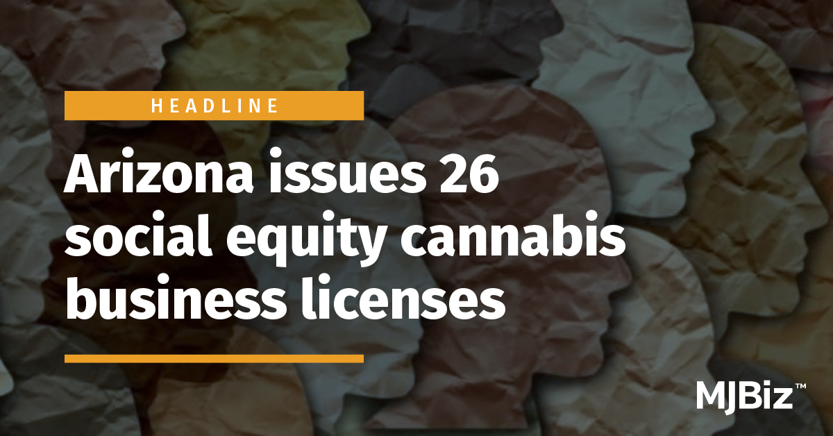 Arizona issues 26 social equity cannabis business licenses