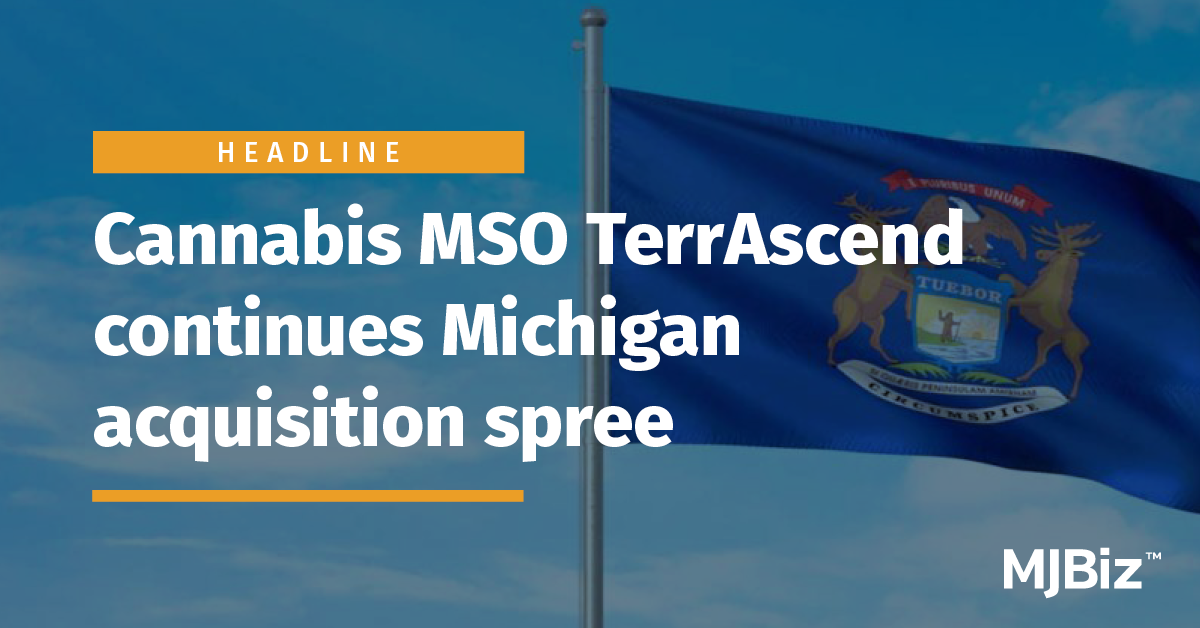 Cannabis MSO TerrAscend continues Michigan acquisition spree