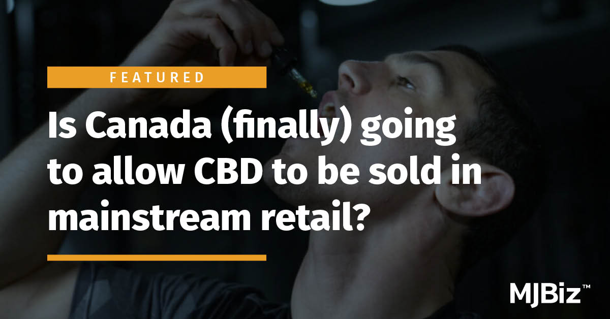Is Canada (finally) going to allow CBD to be sold in mainstream retail?