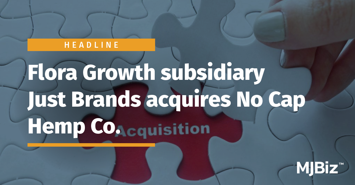 Flora Growth subsidiary Just Brands acquires No Cap Hemp Co.