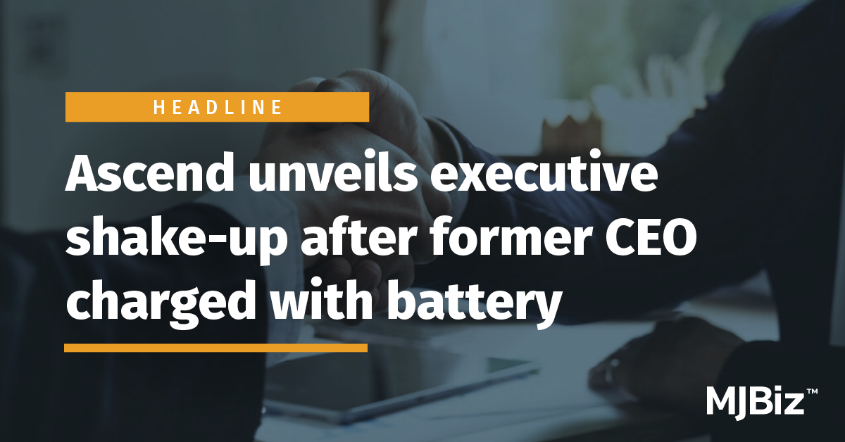 Cannabis MSO Ascend unveils executive shake-up after former CEO charged ...