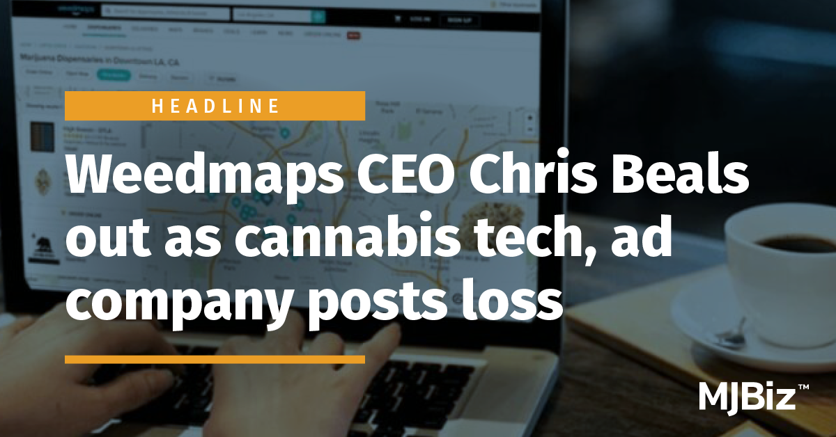 Weedmaps CEO Chris Beals out as cannabis tech, ad company posts loss