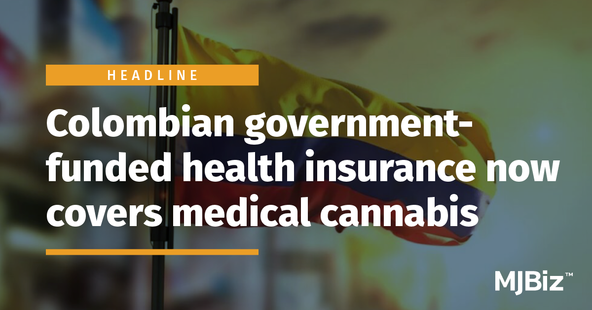 Colombian government-funded health insurance now covers medical cannabis
