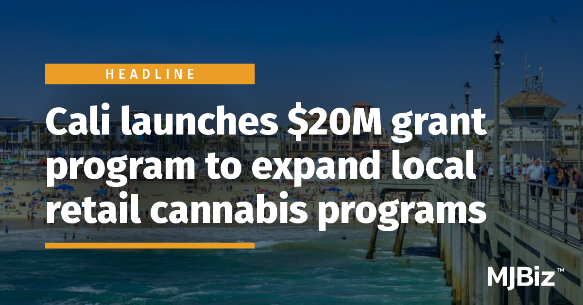 California launches $20M grant program to expand local retail cannabis ...