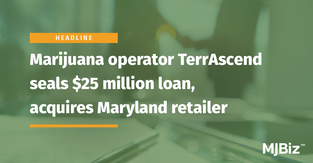 Marijuana operator TerrAscend seals $25 million loan, acquires Maryland ...