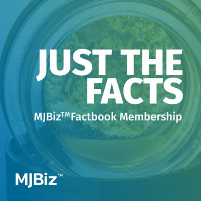 JUST THE FACTS - MJBizDaily